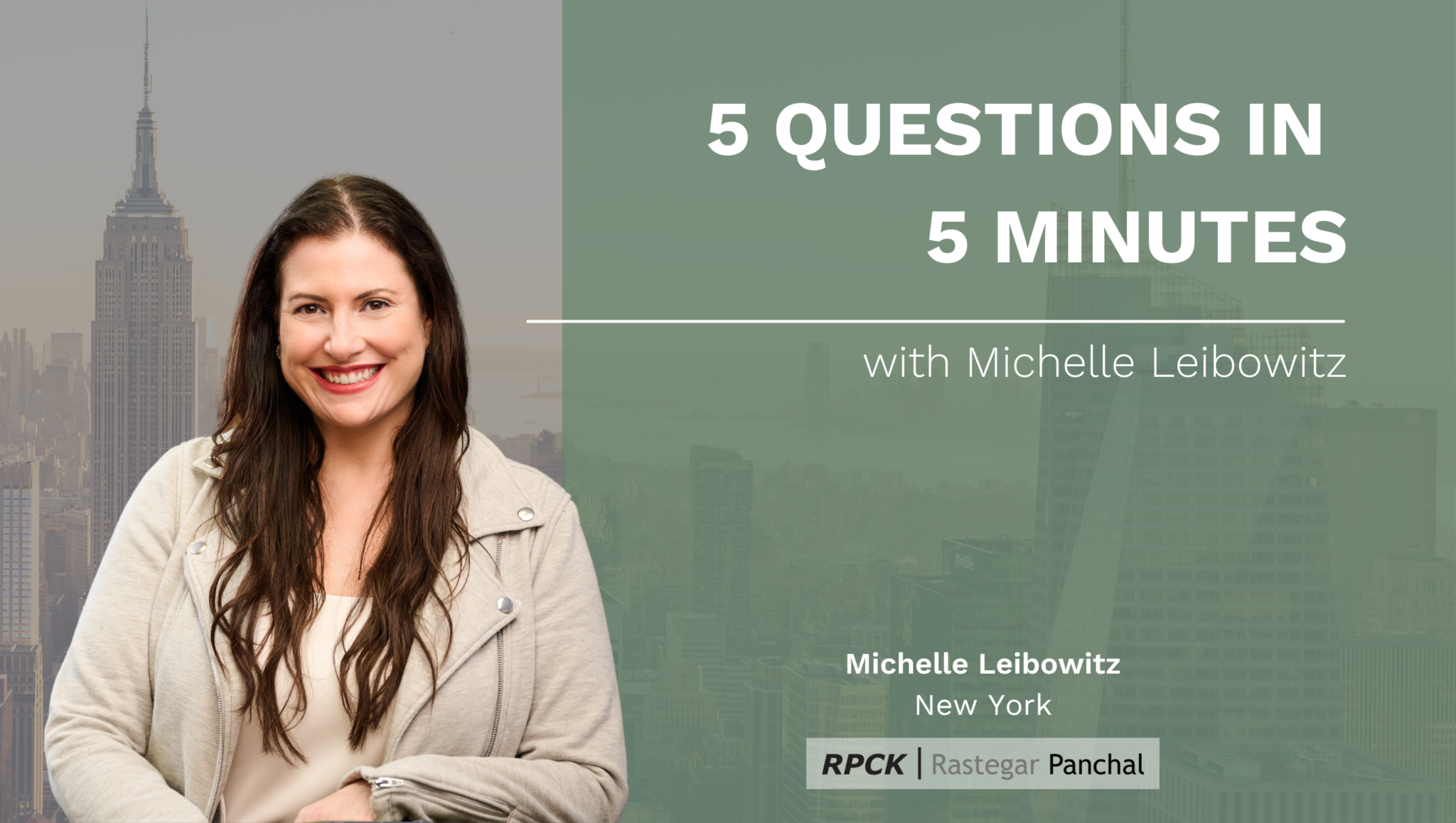 5 Questions in 5 Minutes with Michelle Leibowitz » RPCK | Rastegar Panchal
