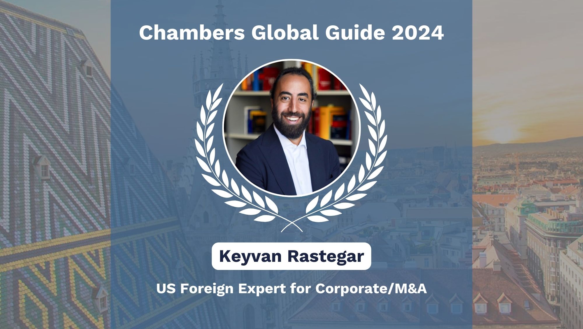 Chambers Global Guide 2024: Keyvan Rastegar ranked again as only US-expert for Corporate/M&A in ...